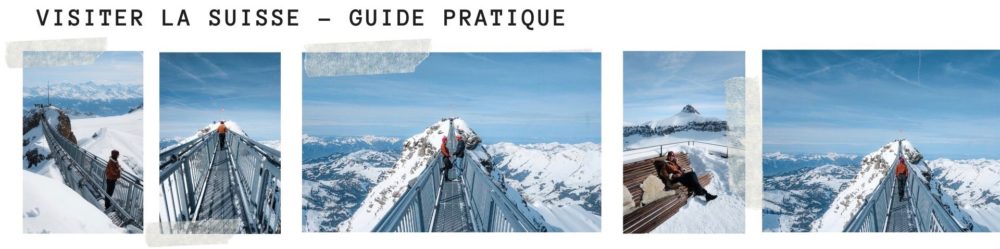 Visiter la Suisse - Guide Pratique - Nos belles découvertes helvétiques