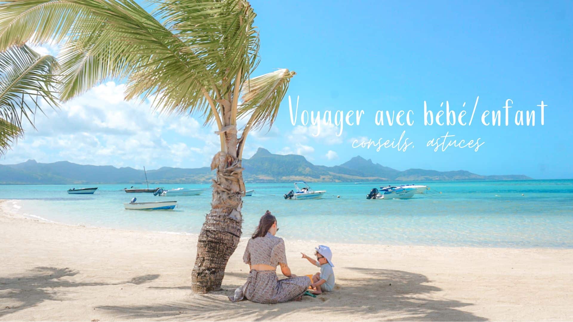 Voyager en famille : nos conseils et astuces - Les Deux Petits ...