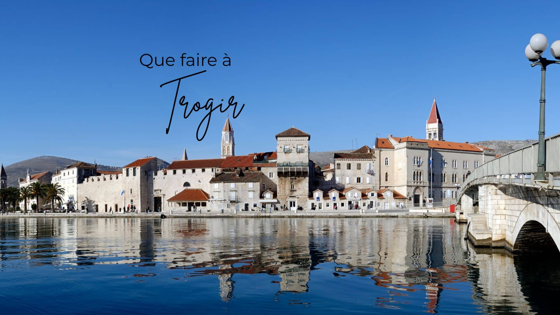 Que faire à Trogir en Croatie : les incontournables ! - Les Deux Petits ...